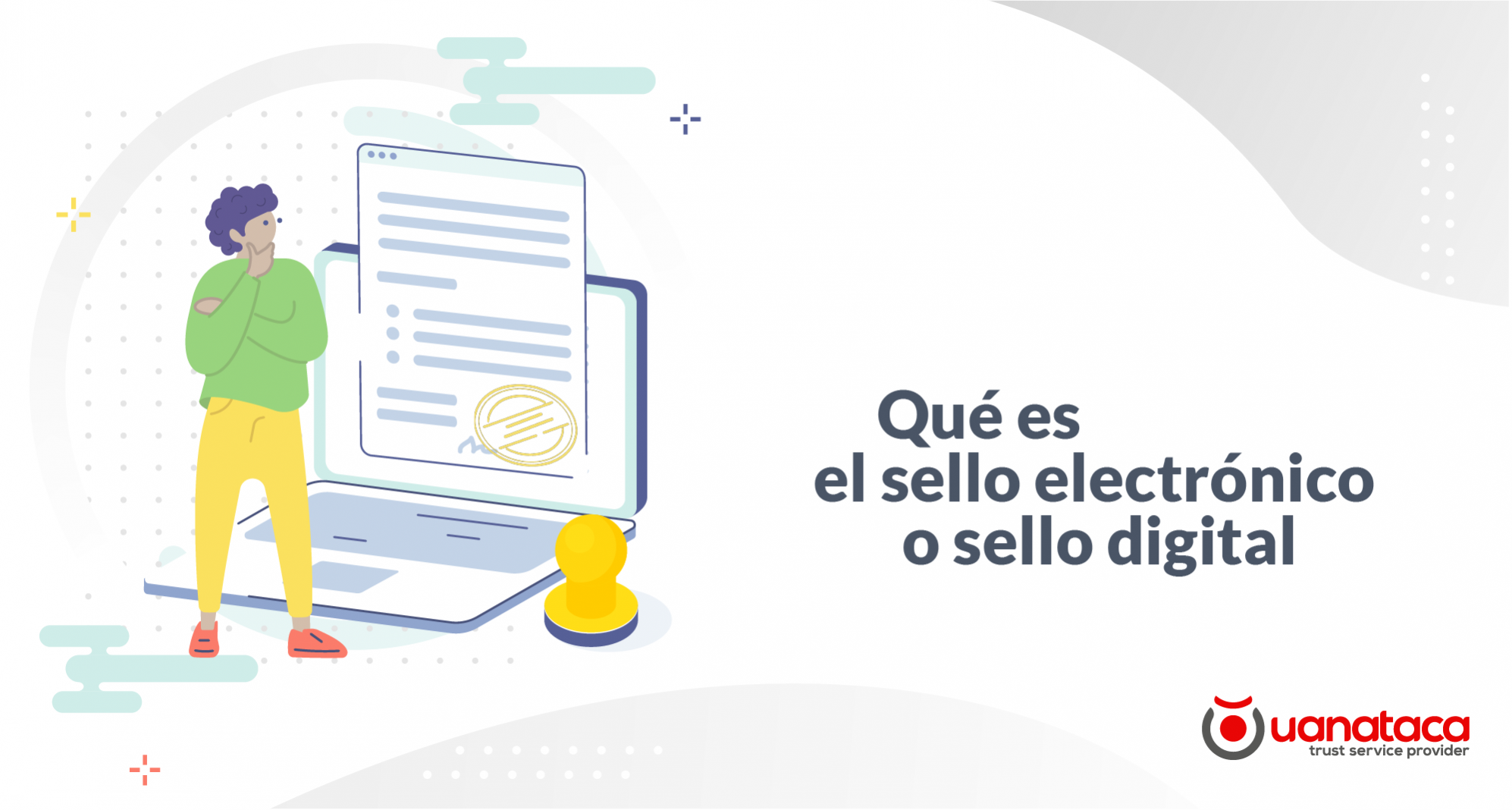 ¿Qué es un sello electrónico (eSeal) y para qué sirve? | Uanataca