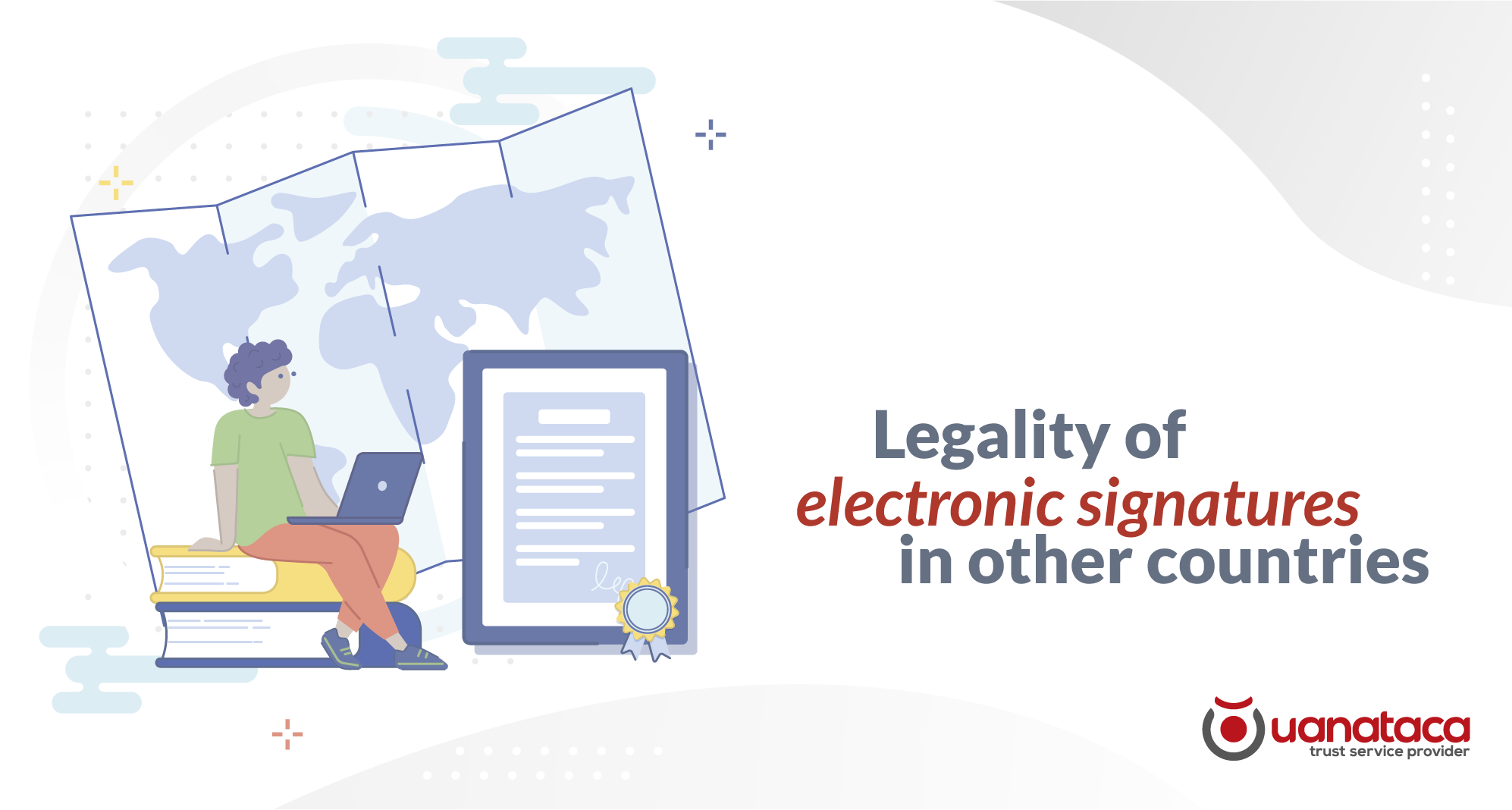 The electronic signature: is it legal in other countries? | Uanataca
