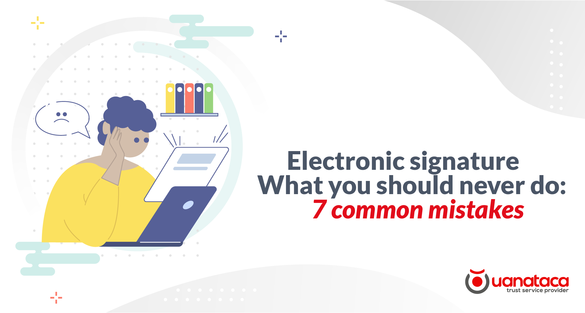 7 common mistakes to avoid when choosing an electronic signature solution | Uanataca