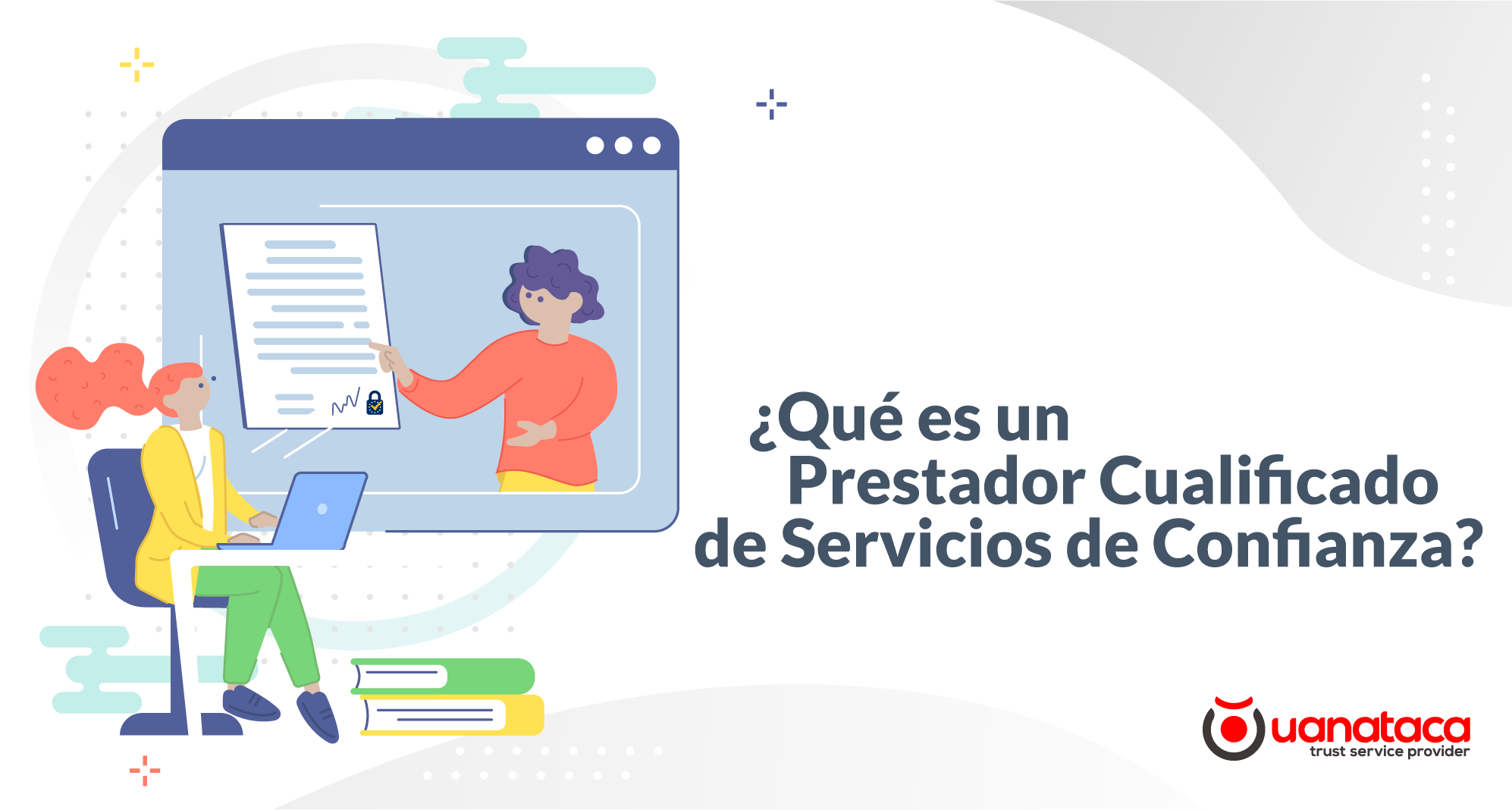 ¿ Qué es un Prestador Cualificado de Servicios de Confianza ? | Uanataca