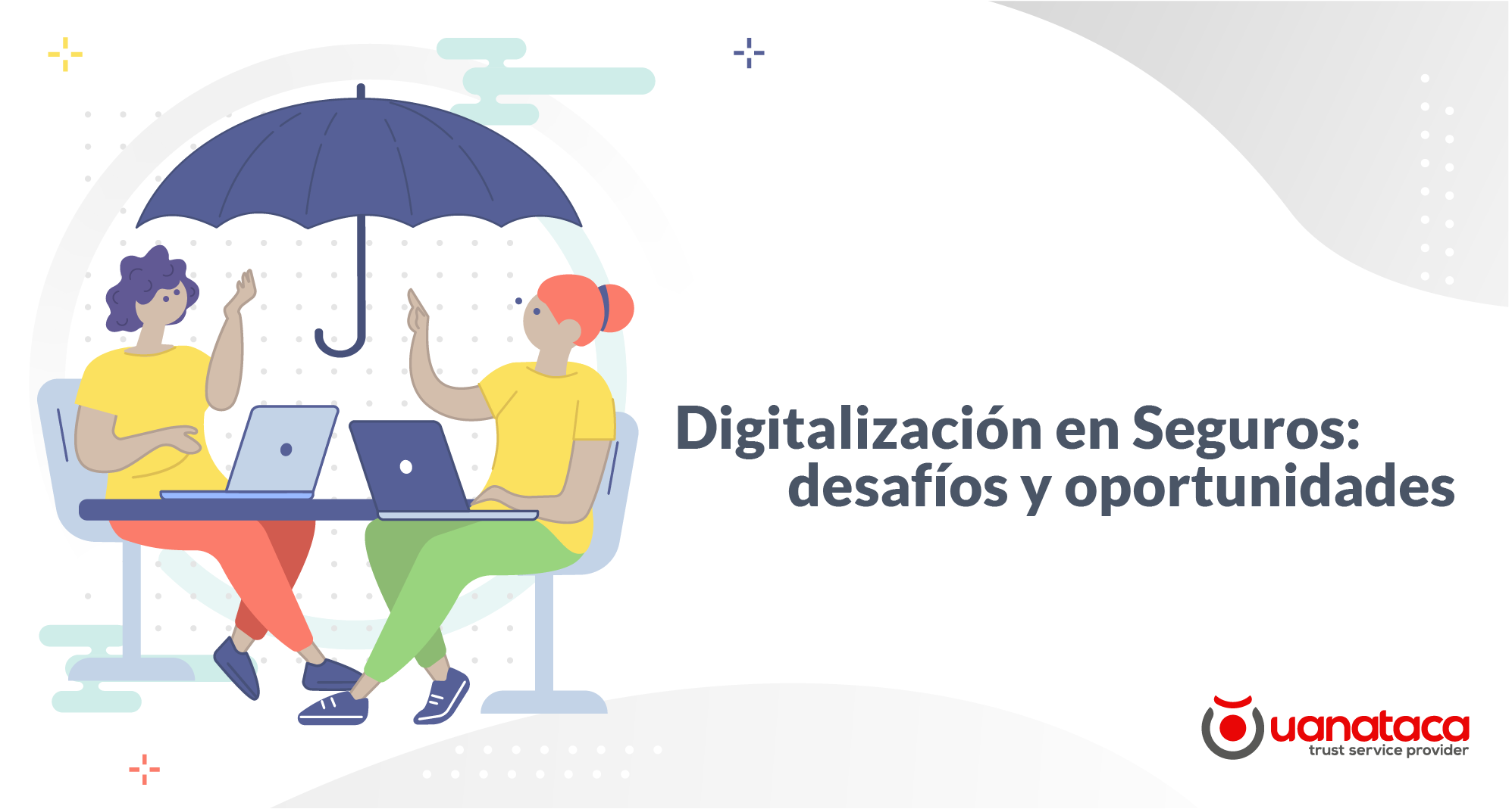 El Camino hacia la Digitalización en el Mercado Asegurador: desafíos y oportunidades | Uanataca