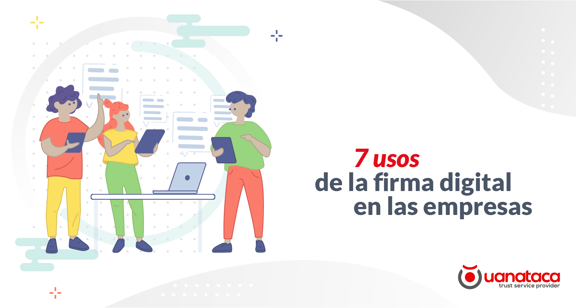 7 usos de la firma digital en las empresas | Uanataca