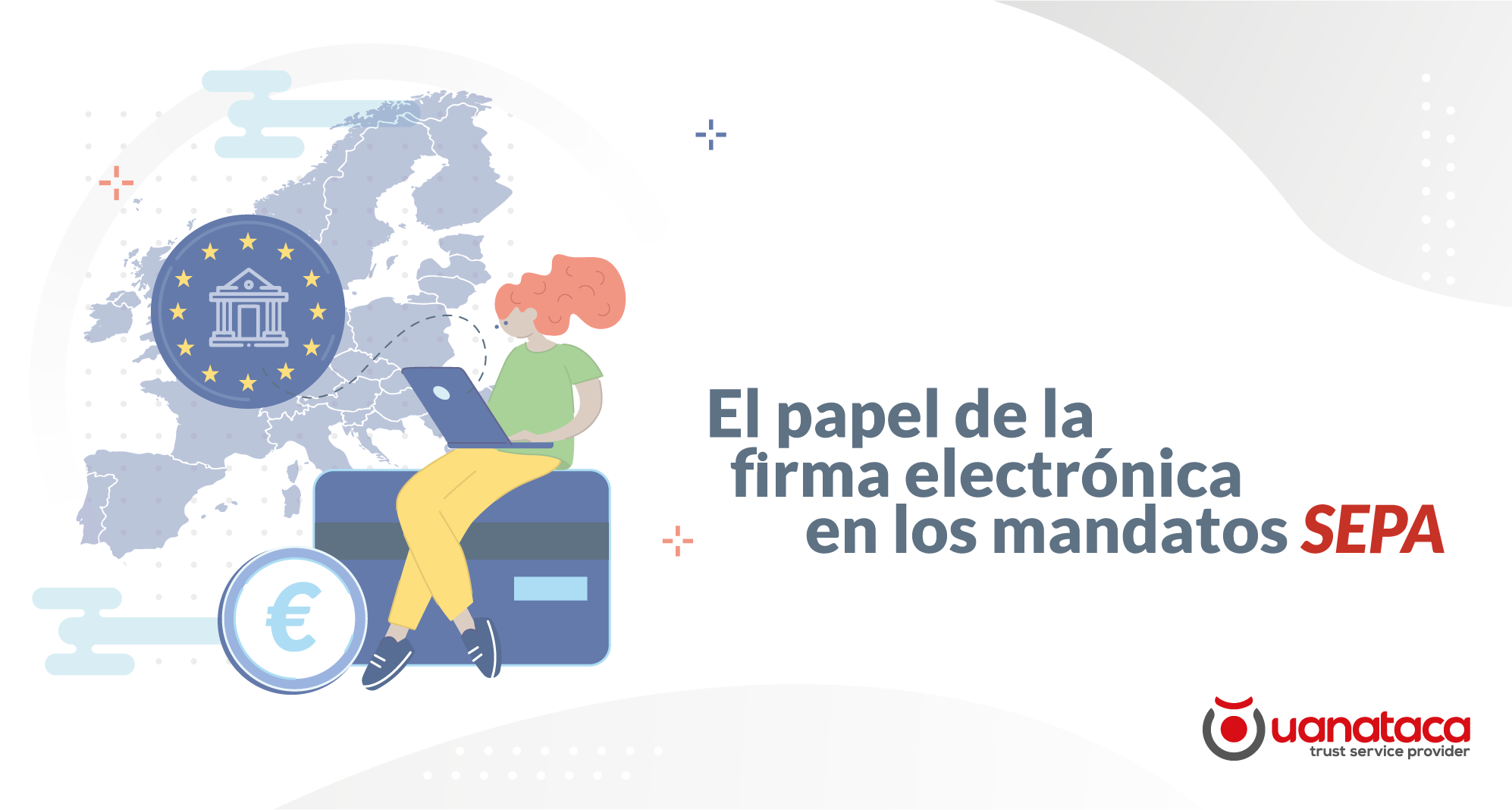 El papel de la firma electrónica en los mandatos SEPA | Uanataca